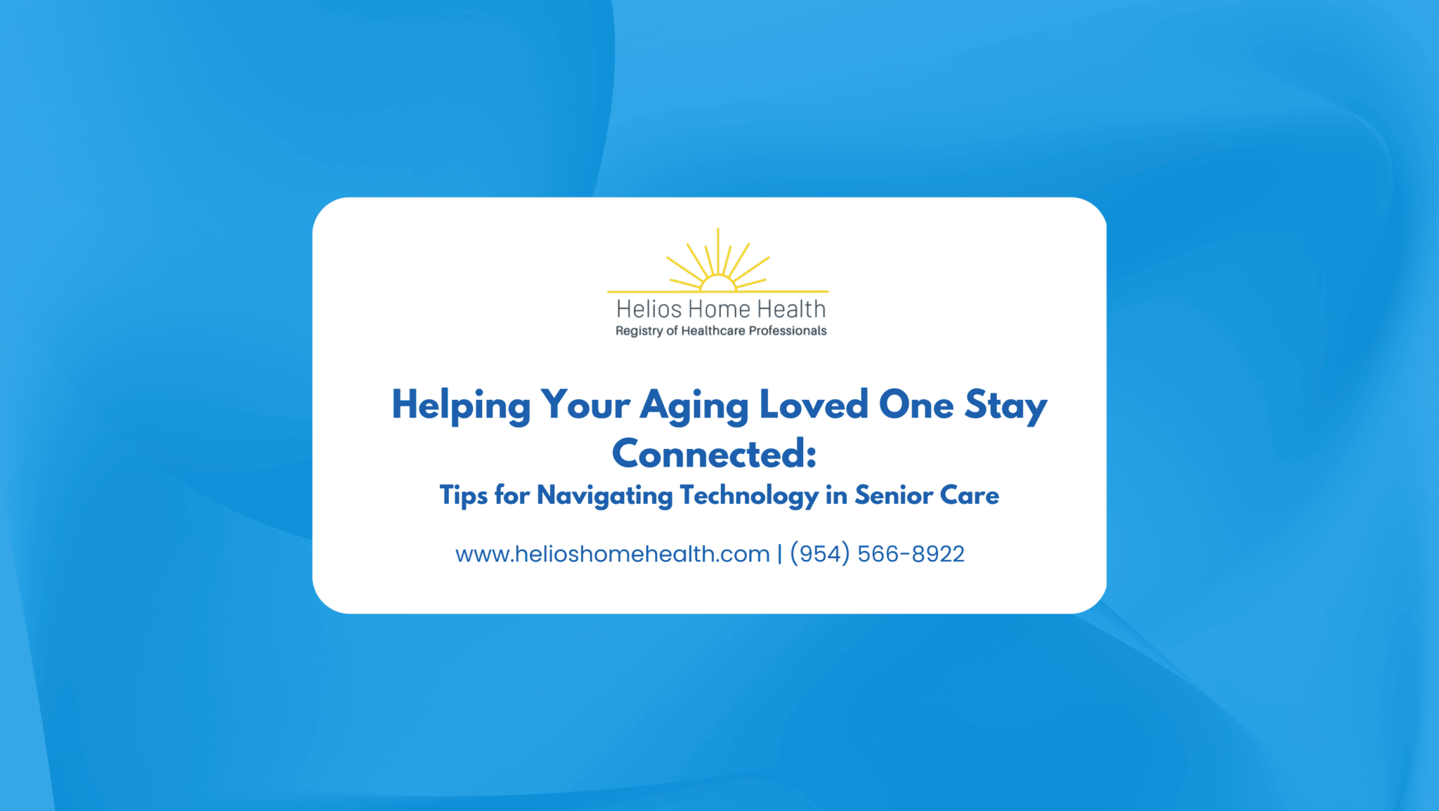 Helping Aging Loved Ones Stay Connected: Tech Tips | Helios